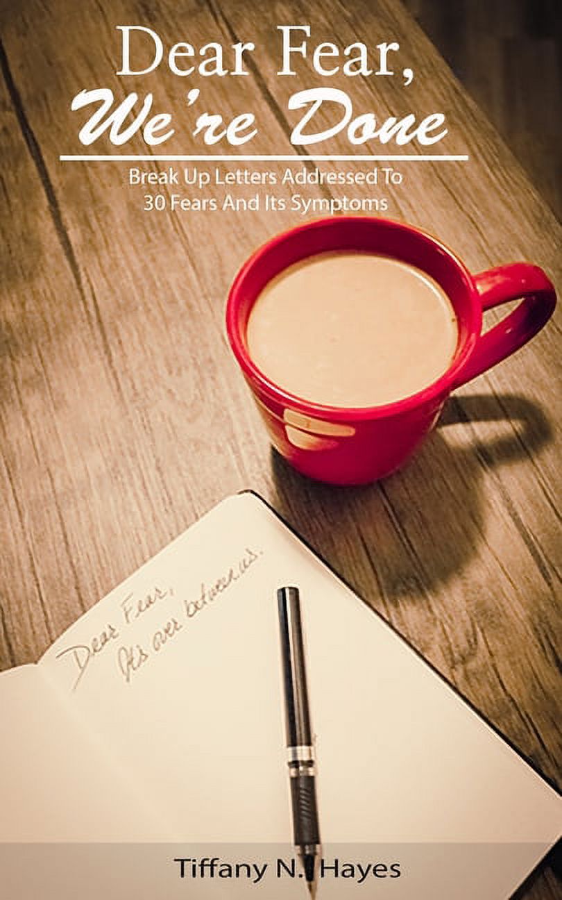 Dear Fear, We're Done: Breakup letters addressed to 30 fears and its ...