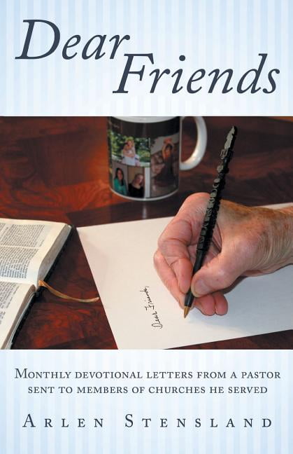 Dear Friends: Monthly Devotional Letters from a Pastor Sent to Members ...