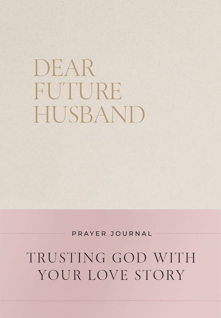 Dear Future Husband Prayer Journal: A Journaling Devotional for ...