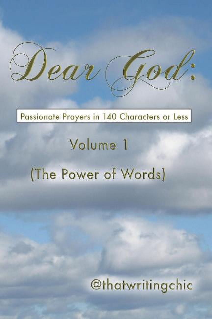 Dear God: Passionate Prayers in 140 Characters or Less - Volume 1: The ...
