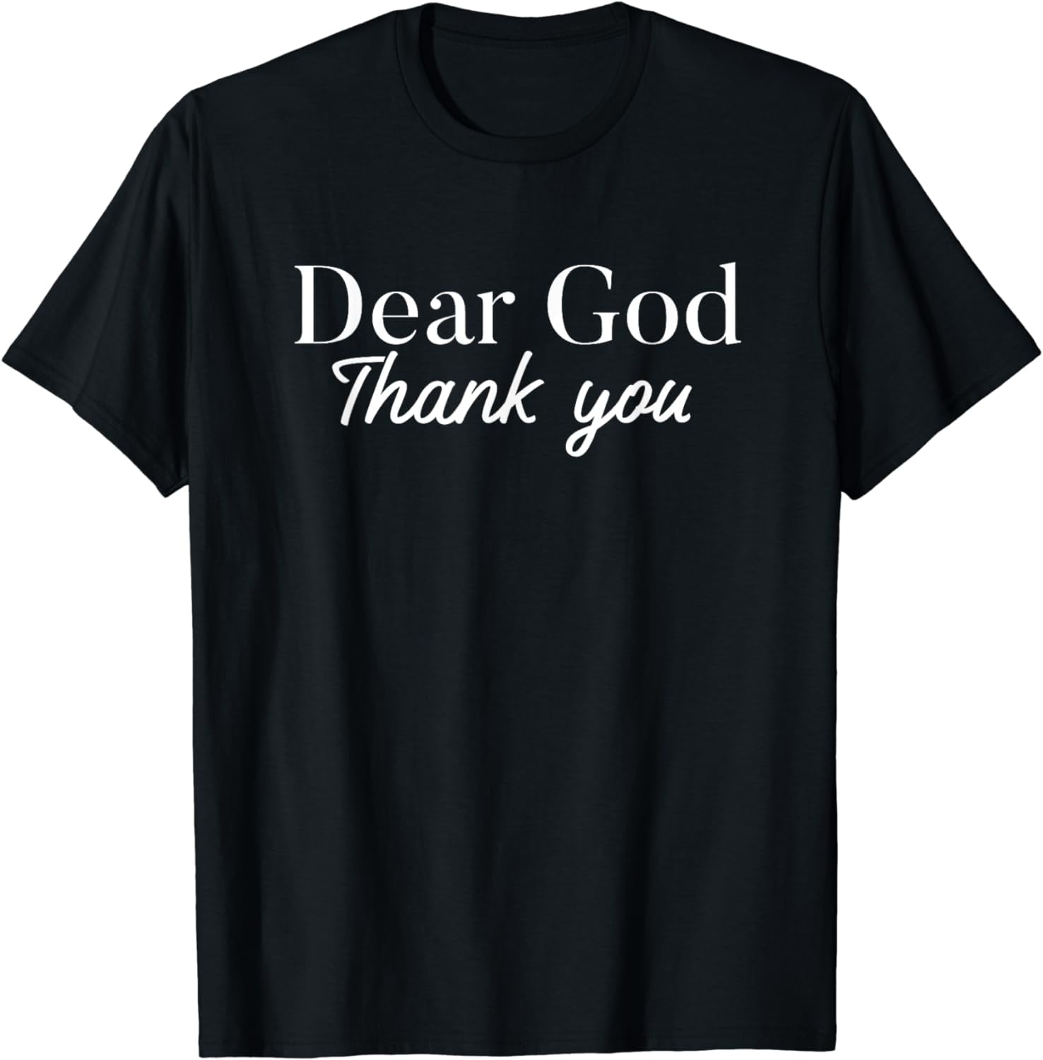 Dear God, Thank You! Christian Praising God and thankful T-Shirt ...