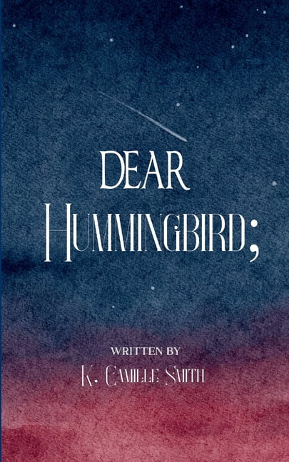 Dear Hummingbird; poems and short stories of truth, love, enlightenment ...