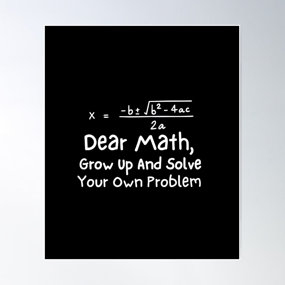 Dear Math Grow Up And Solve Your Own Problem Poster Wall Art, Modern Wall Decor For Living Room ...