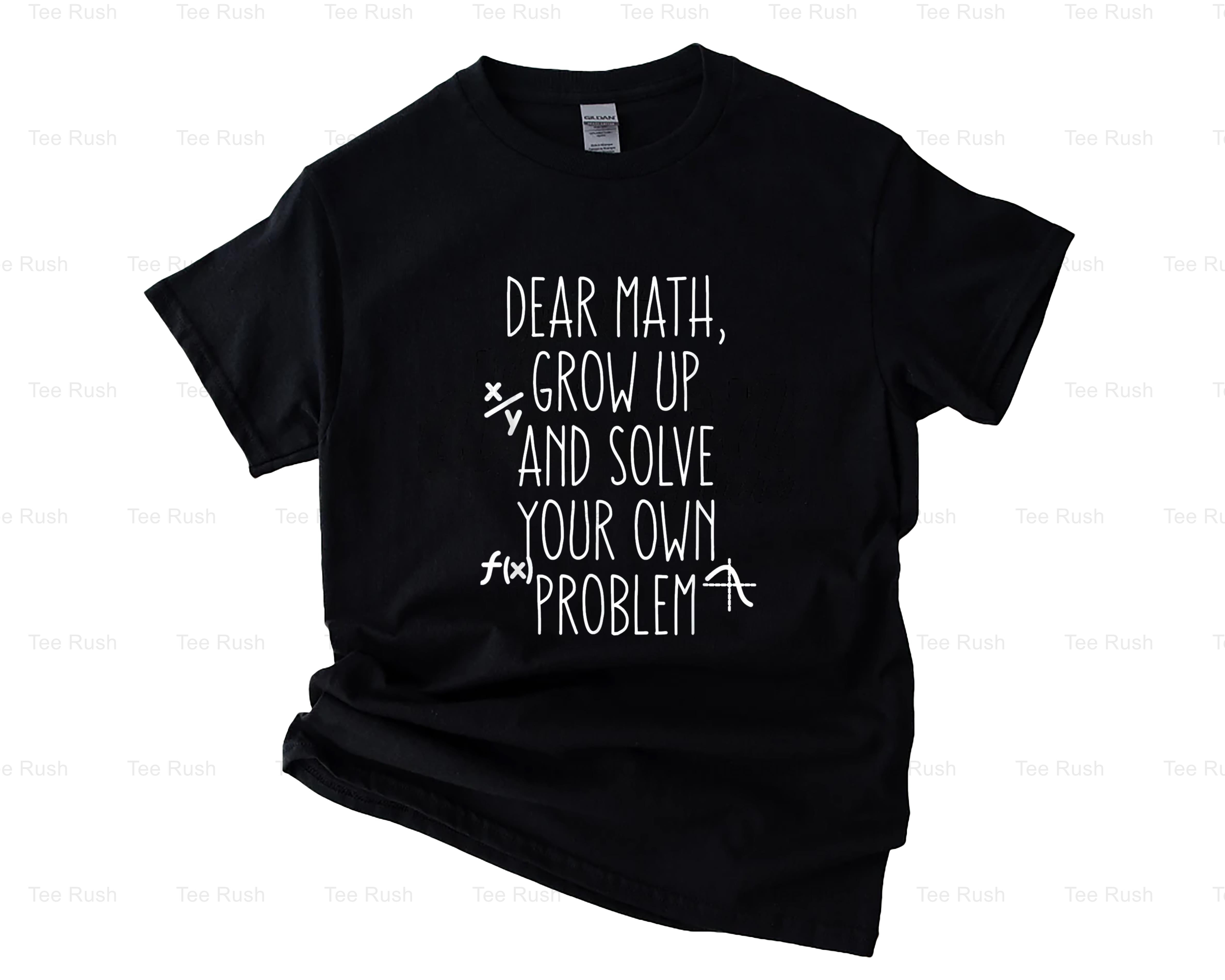 Dear Math Grow Up Solve Own Problems Funny Trendy Humor Saying Quote,T ...