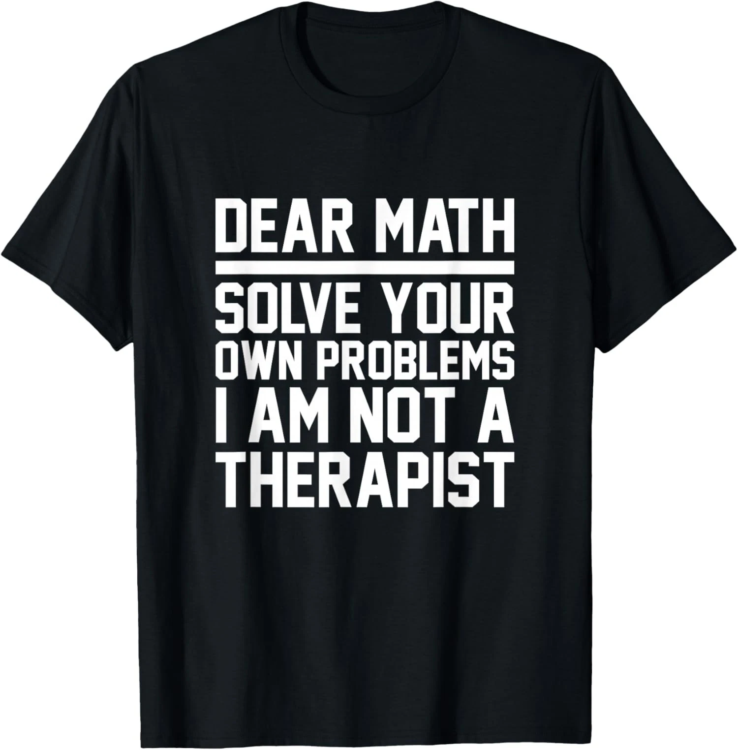 Dear Math Grow Up Solve Your Own Problems Funny Math Humor Quote Unisex ...