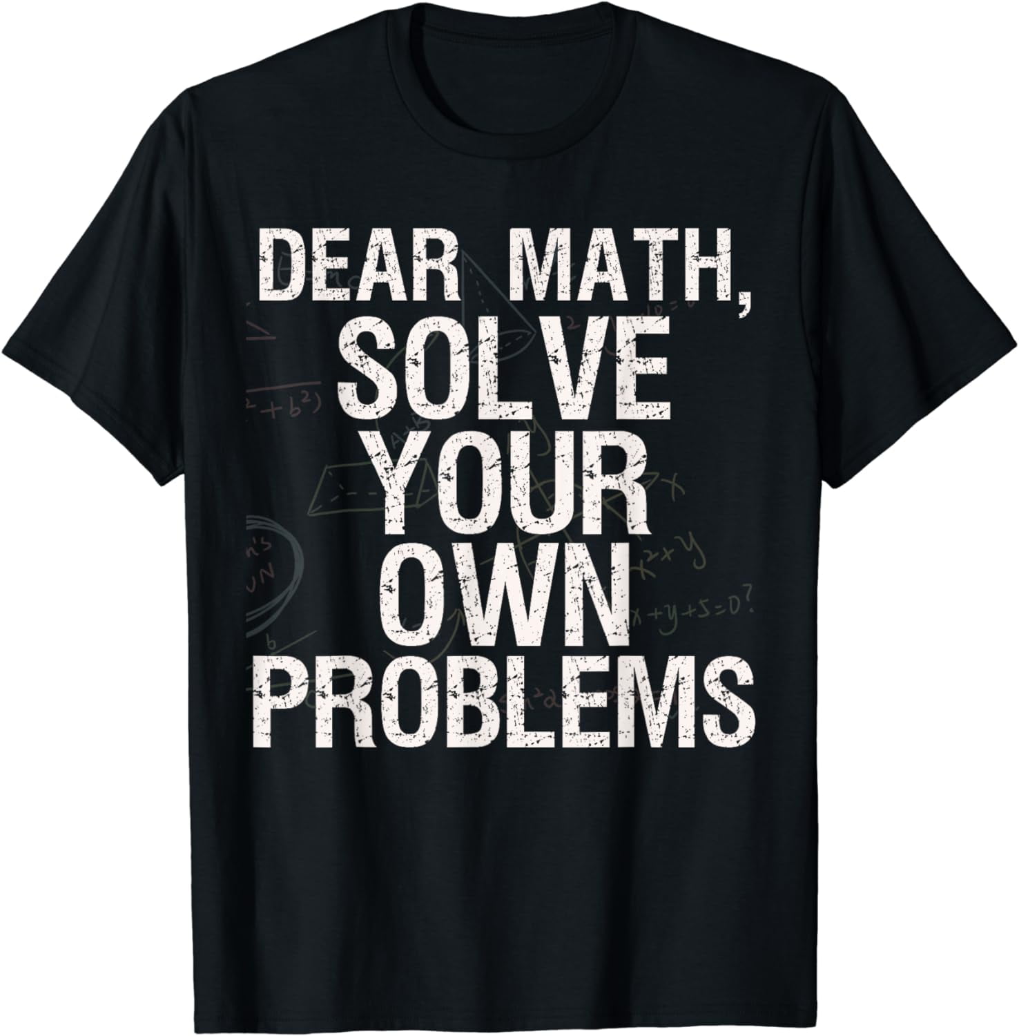 Dear Math Solve Your Own Problems Shirt Funny Math T-Shirt - Walmart.com