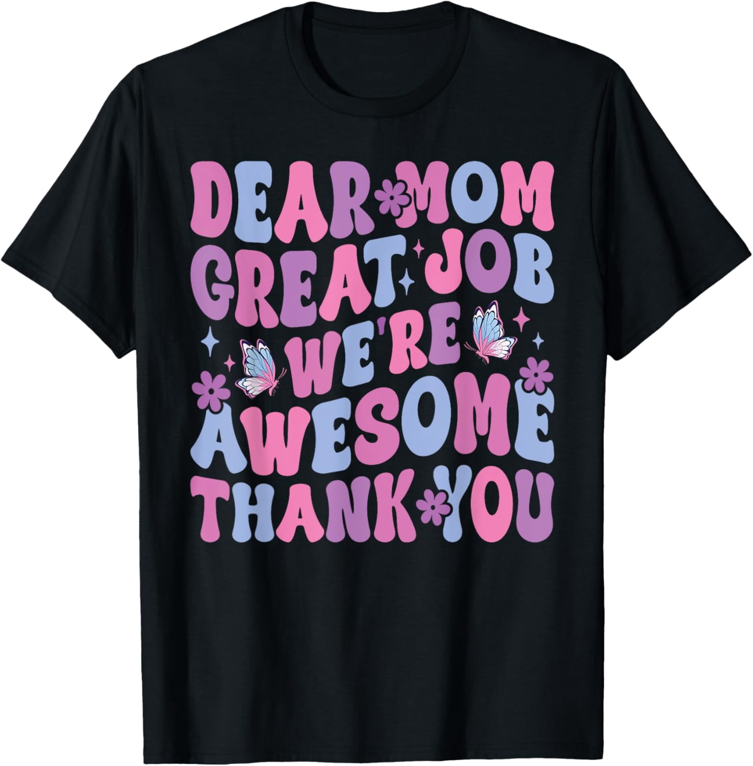 Dear Mom Great Job We're Awesome Thank Groovy Mother's day T-Shirt ...