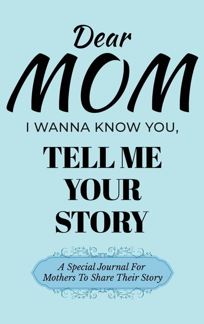 Dear Mom Guided Journal For Memory Keepsake, I Wanna Know You, Tell Me ...