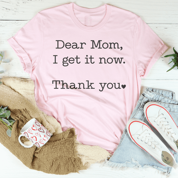 Dear Mom I Get It Now Thanks Tee Heather Prism Dusty Blue S Peachy ...