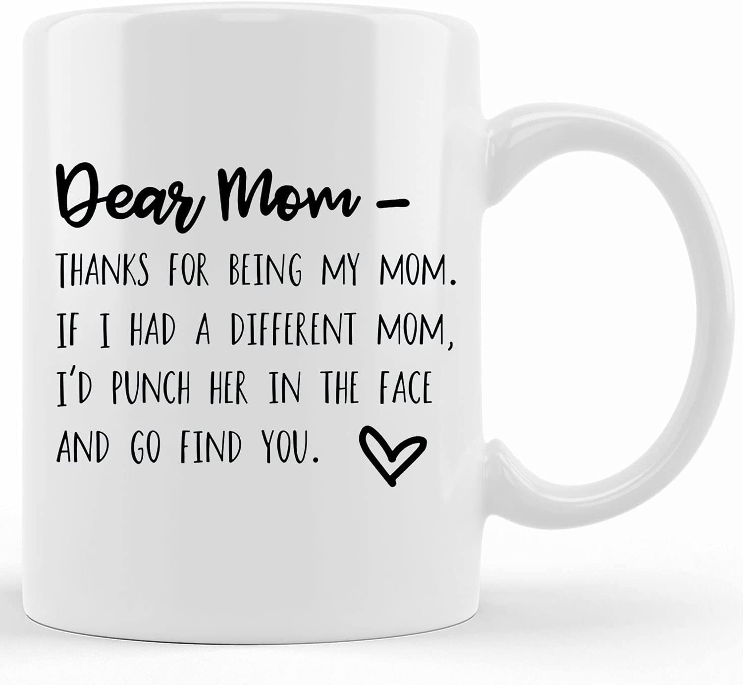 Dear Mom, Thanks For Being My Mom If I Had A Different Mom, I'd Punch ...