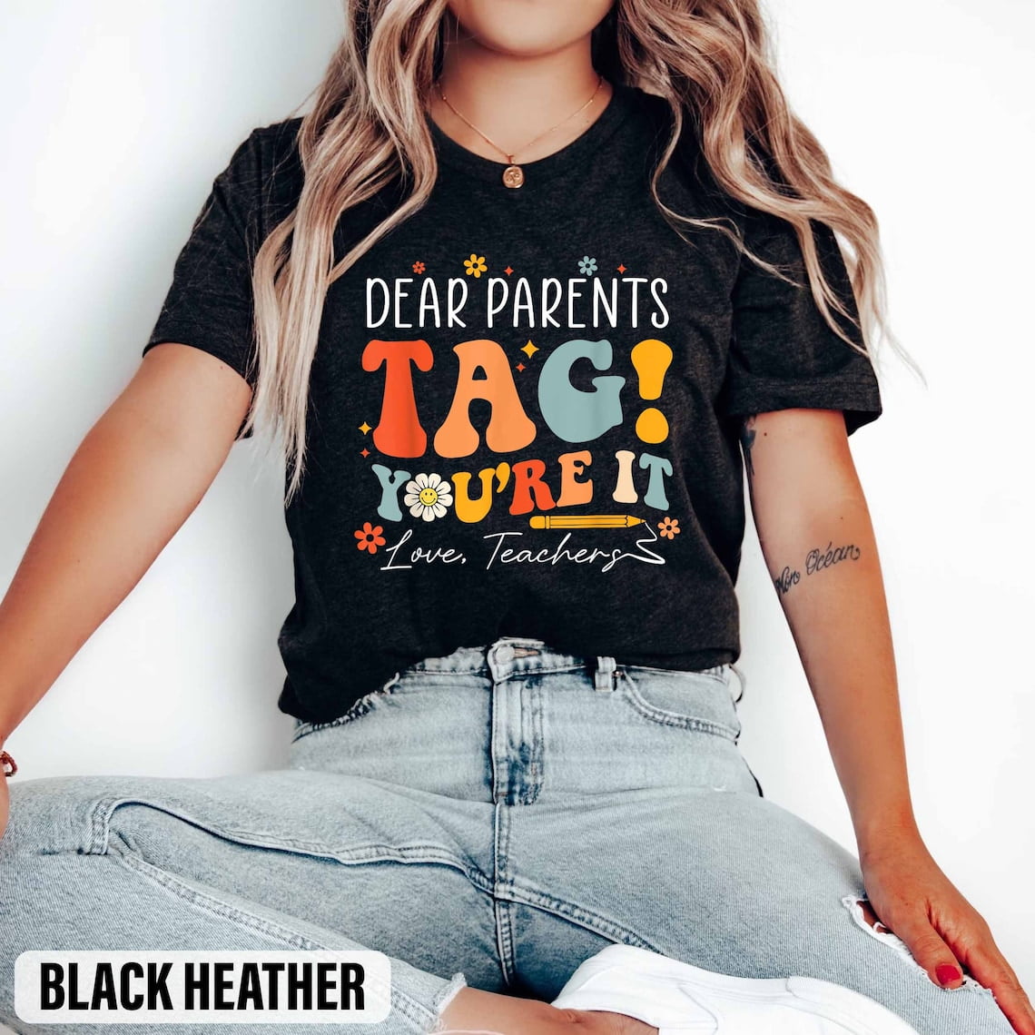 Dear Parents Tag You'Re It Love Teachers Last Day Of School T-Shirt ...