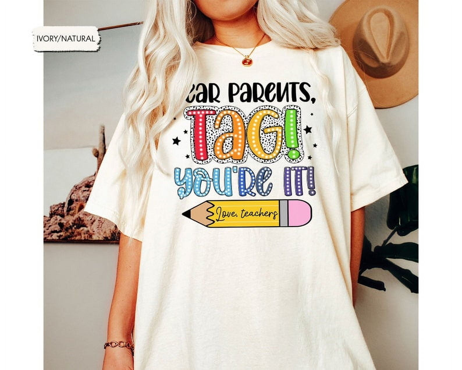 Dear Parents Tag You'Re It Teacher Shirt, Funny Teacher Shirt, Last Day ...