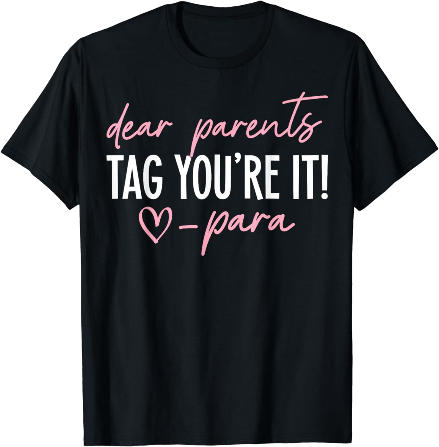 Dear Parents Tag You're It Love Para Last Day of School Cotton T-Shirt ...