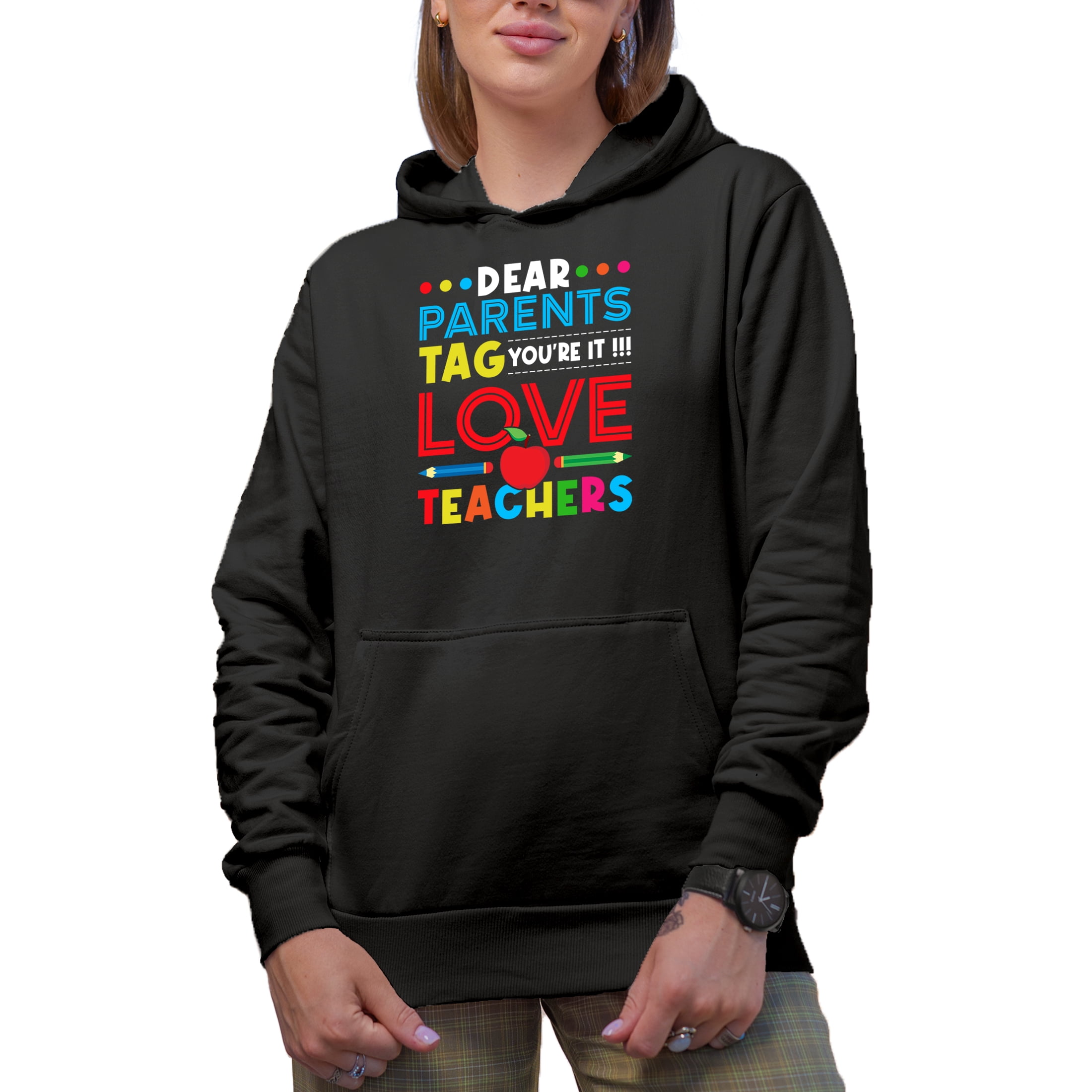 Dear Parents, Tag, You're It, Love Teachers, Black Hooded Sweatshirt or ...