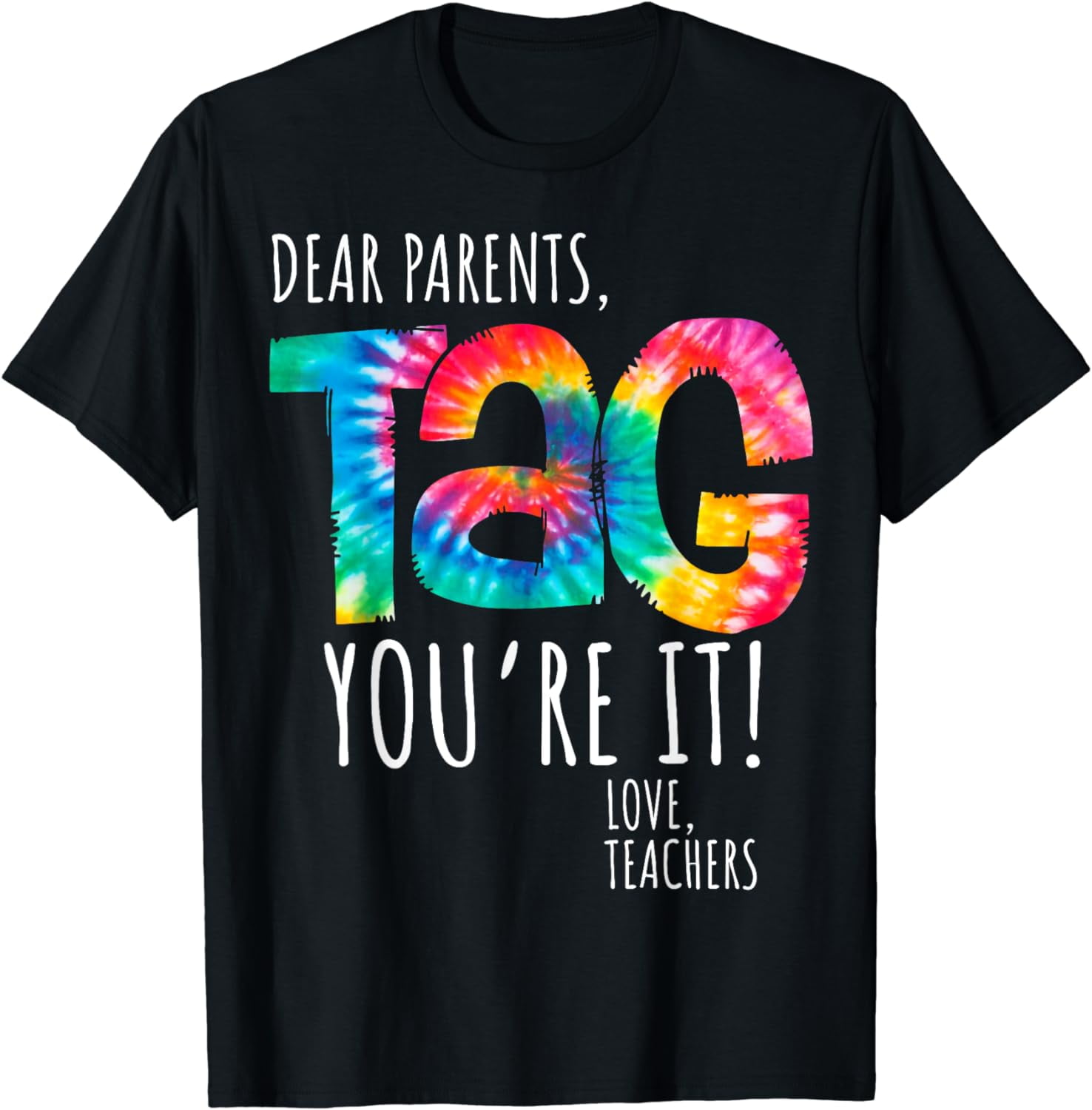 Dear Parents Tag You're It Love Teachers Last Day Of School T-Shirt ...