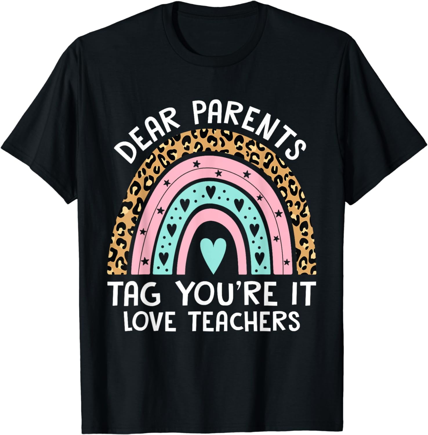 Dear Parents Tag You're It Love Teachers Last Day Of School T-Shirt ...