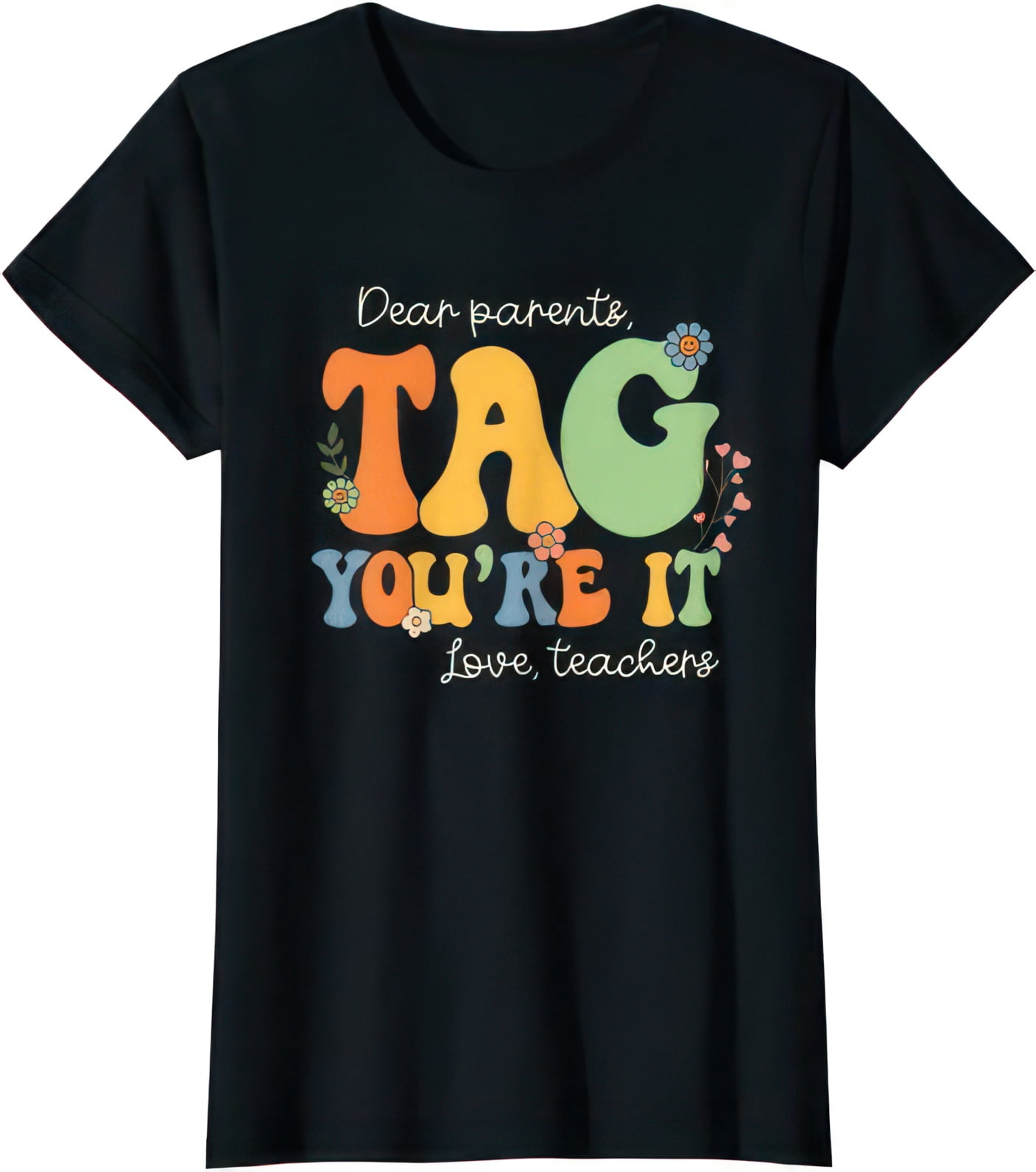 Dear Parents Tag You're It Love Teachers Last Day of School T-Shirt T ...