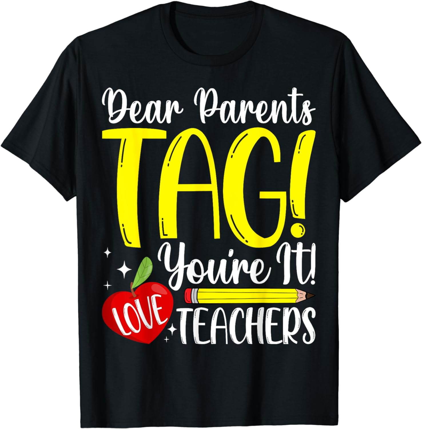 Dear Parents Tag You're It Love Teachers Last Day of School T-Shirt ...