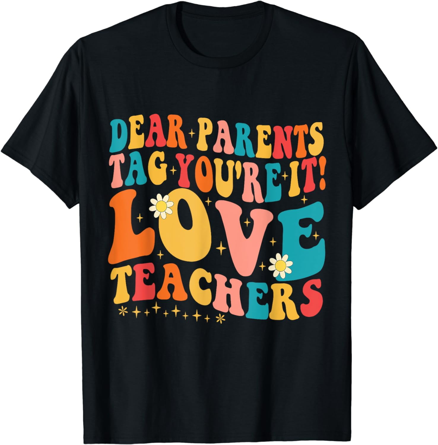 Dear Parents Tag You're It Love Teachers Last Day of School T-Shirt ...