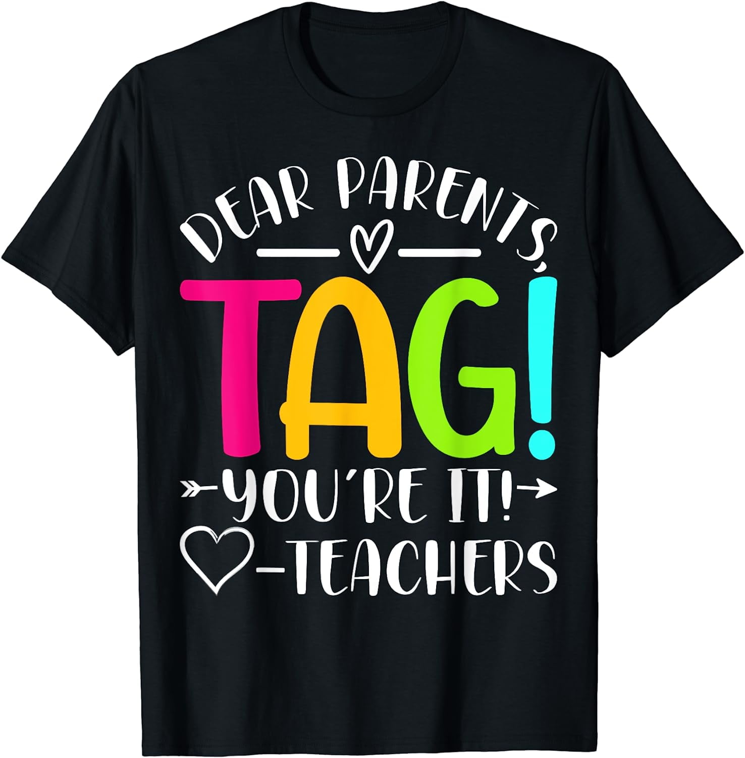 Dear Parents Tag You're It Love Teachers Last Day of School T-Shirt ...