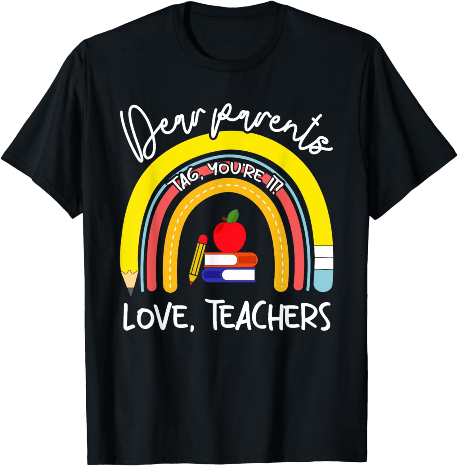 Dear Parents Tag You're It Love Teachers Last Day of School T-Shirt ...