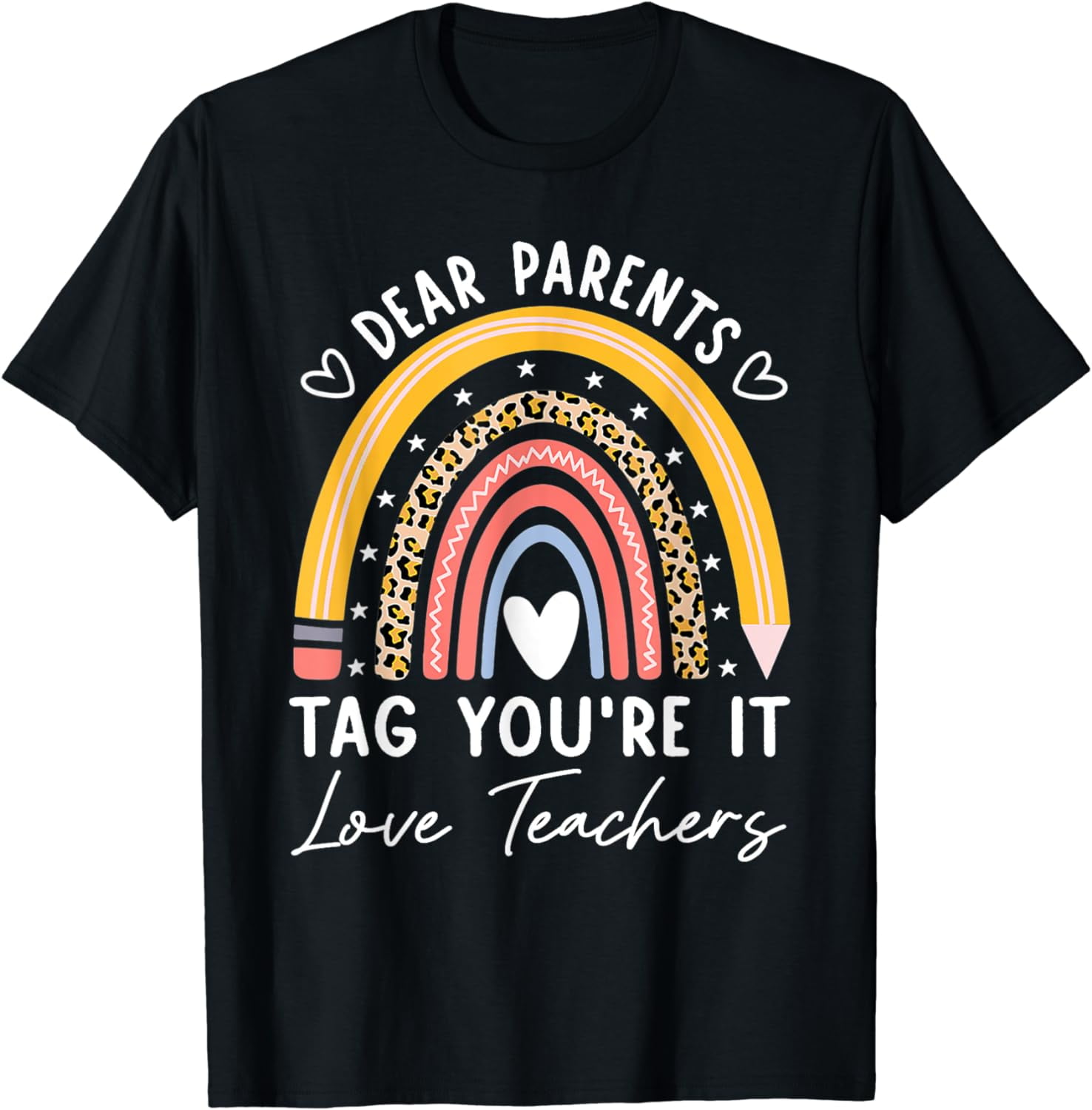 Dear Parents Tag You're It Love Teachers Leopard Rainbow T-Shirt ...