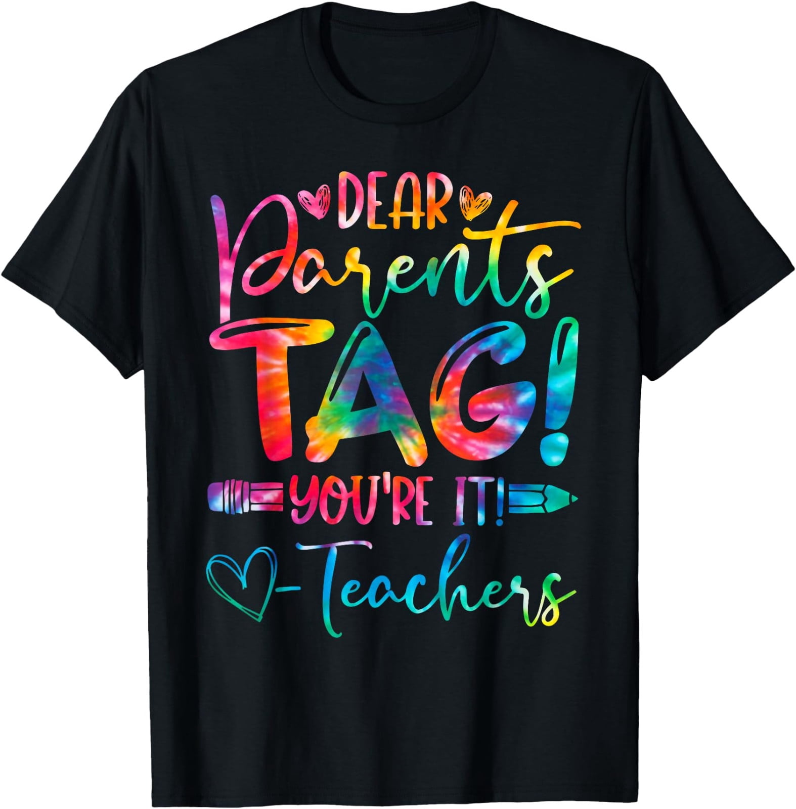 Dear Parents Tag You're It Love Teachers Tie Dye Funny Gifts T-Shirt ...