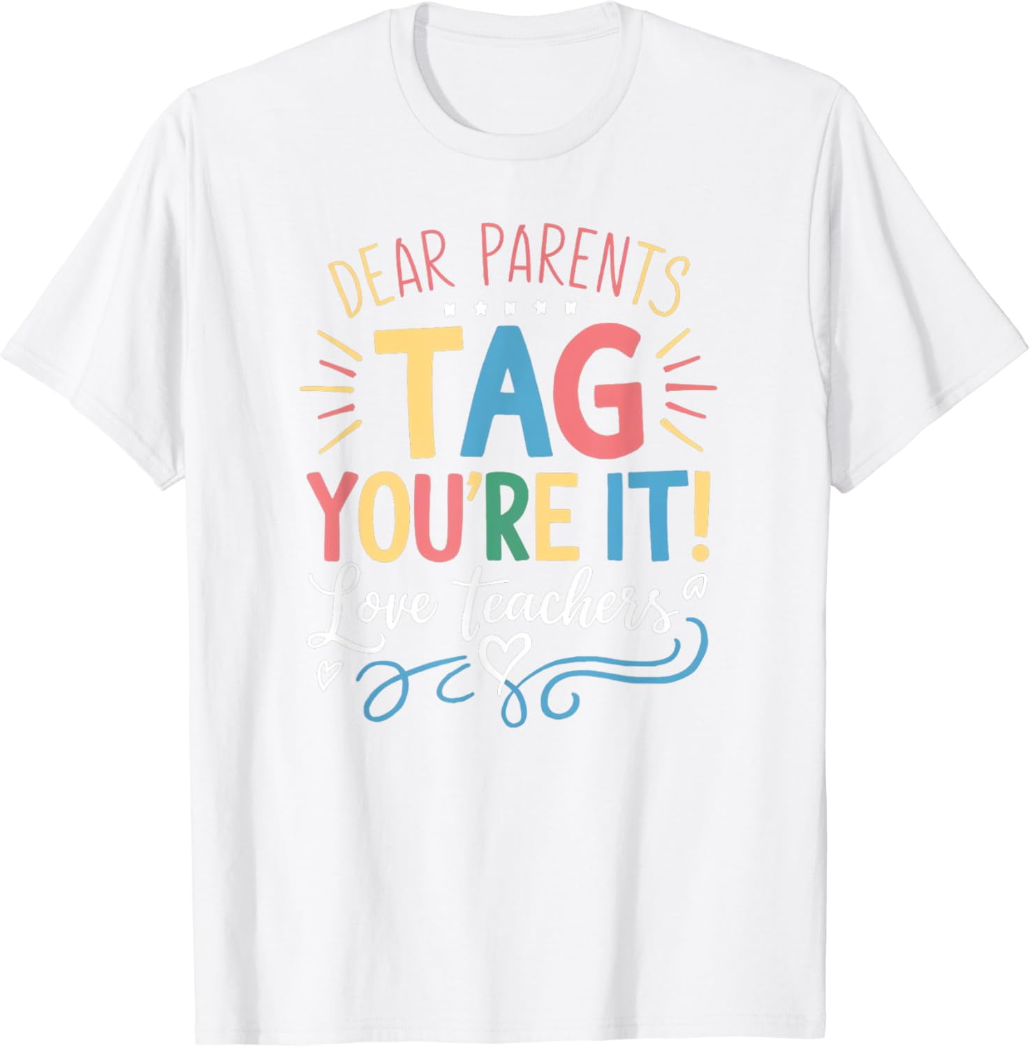 Dear Parents Tag Youre It Love Teachers Funny T-Shirt - Walmart.com