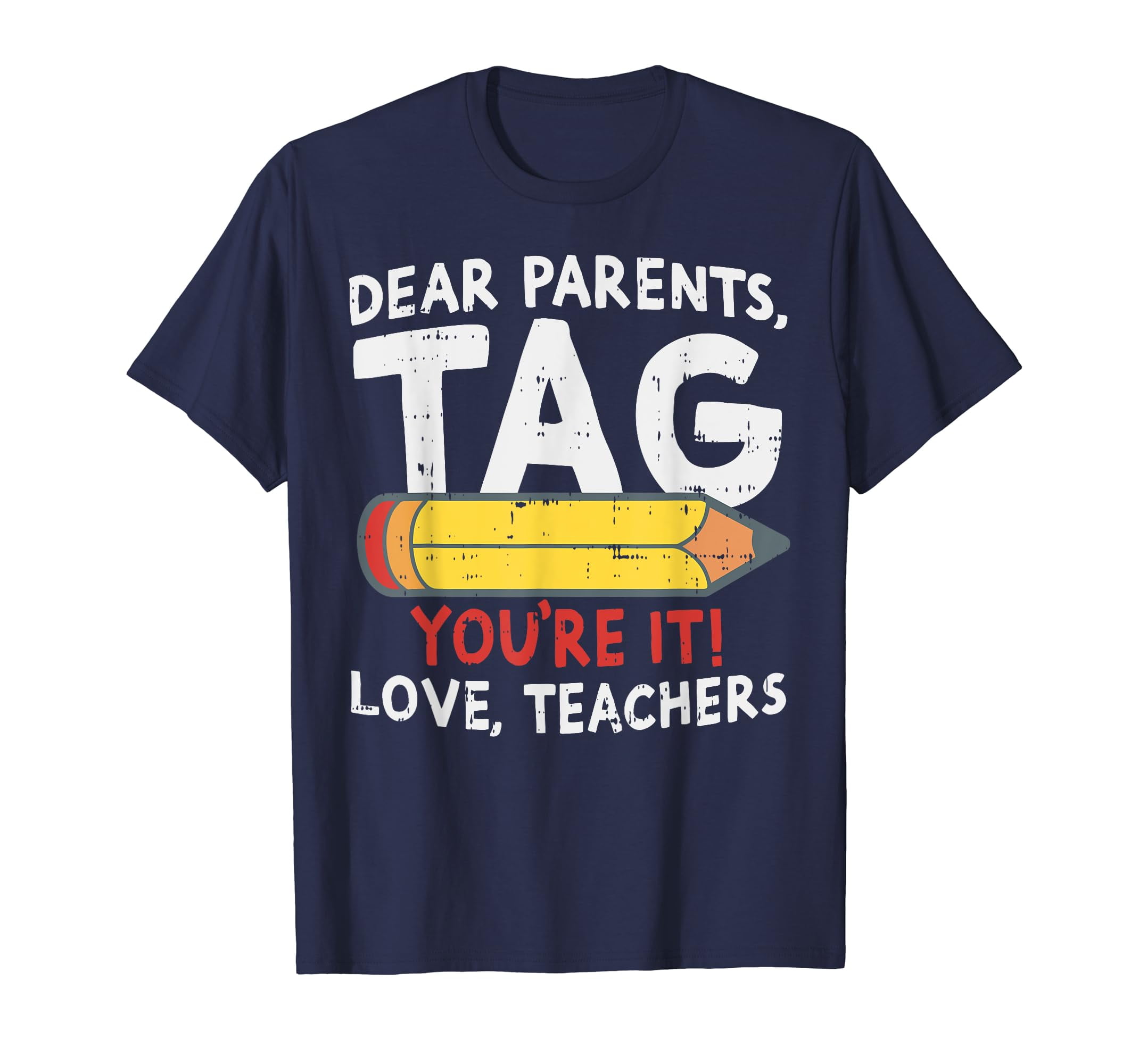 Dear Parents Tag Youre It Love Teachers Last Day Of School T-Shirt ...