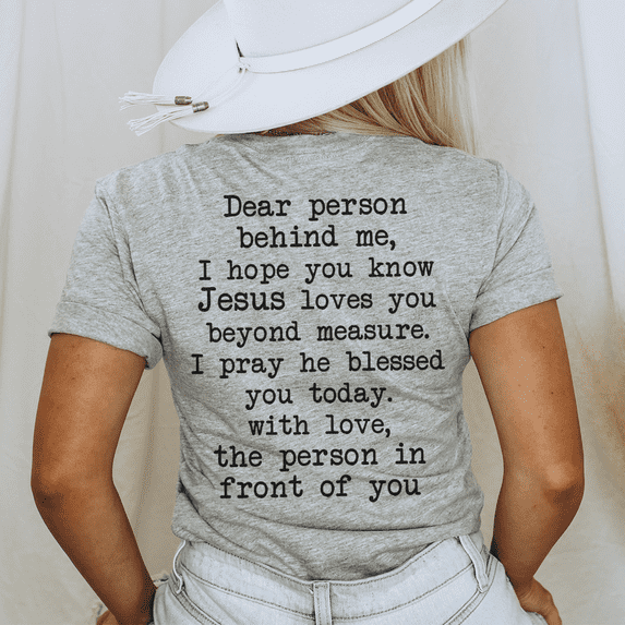 Dear Person Behind Me Jesus Loves You Tee Black Heather S Peachy Sunday ...