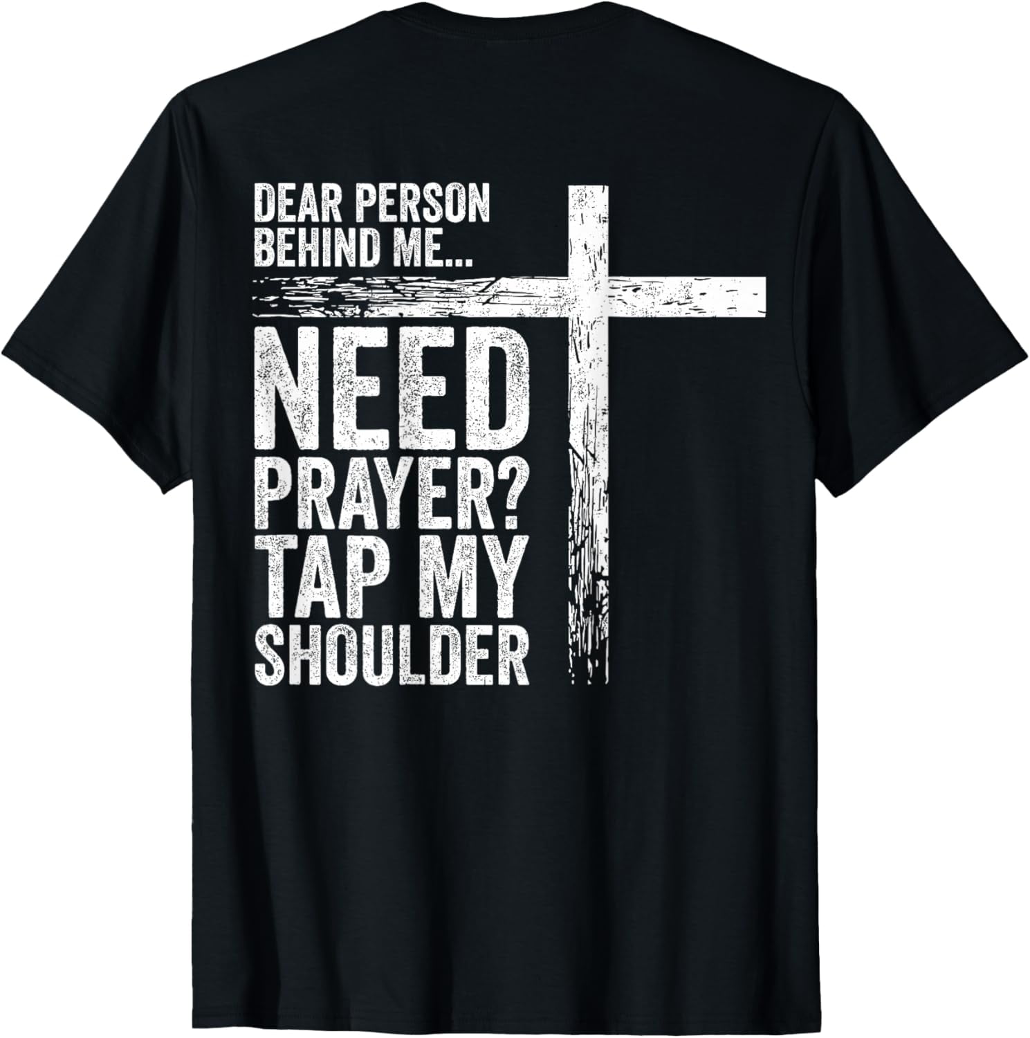 Dear Person Behind Me Need Prayer Tap My Shoulder (On Back) T-ShirtMen ...