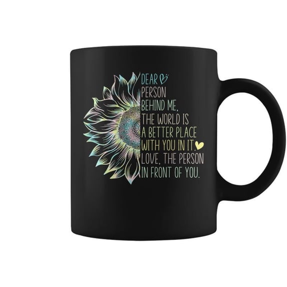Dear Person Behind Me The World Is A Better Place Sunflower - Walmart.com
