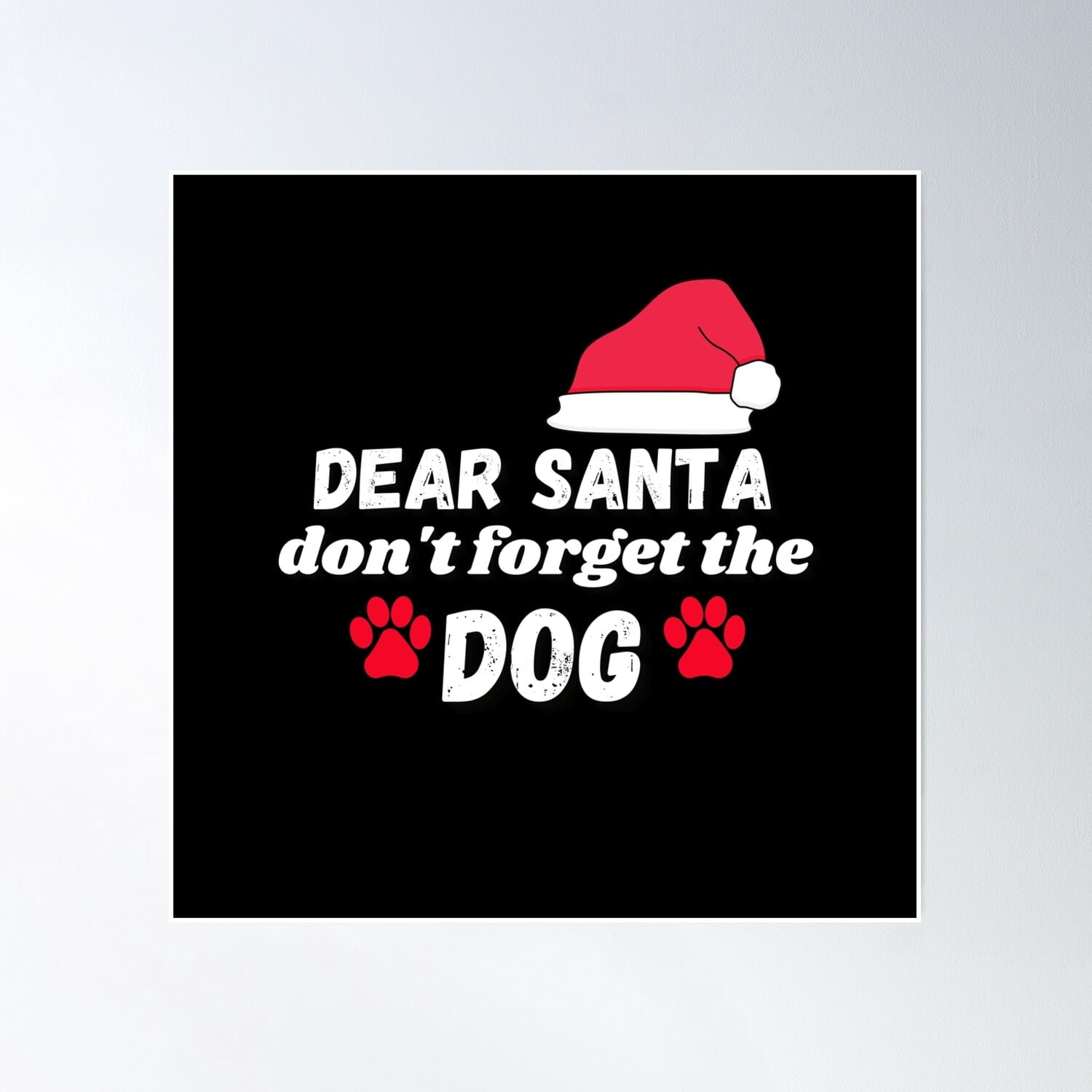 Dear Santa Dont Forget The Dog | Red And White | Family Times Poster ...
