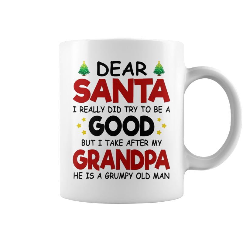 Dear Santa I Tried To Be Good But I Take After My Grandpa V2 - Walmart.com