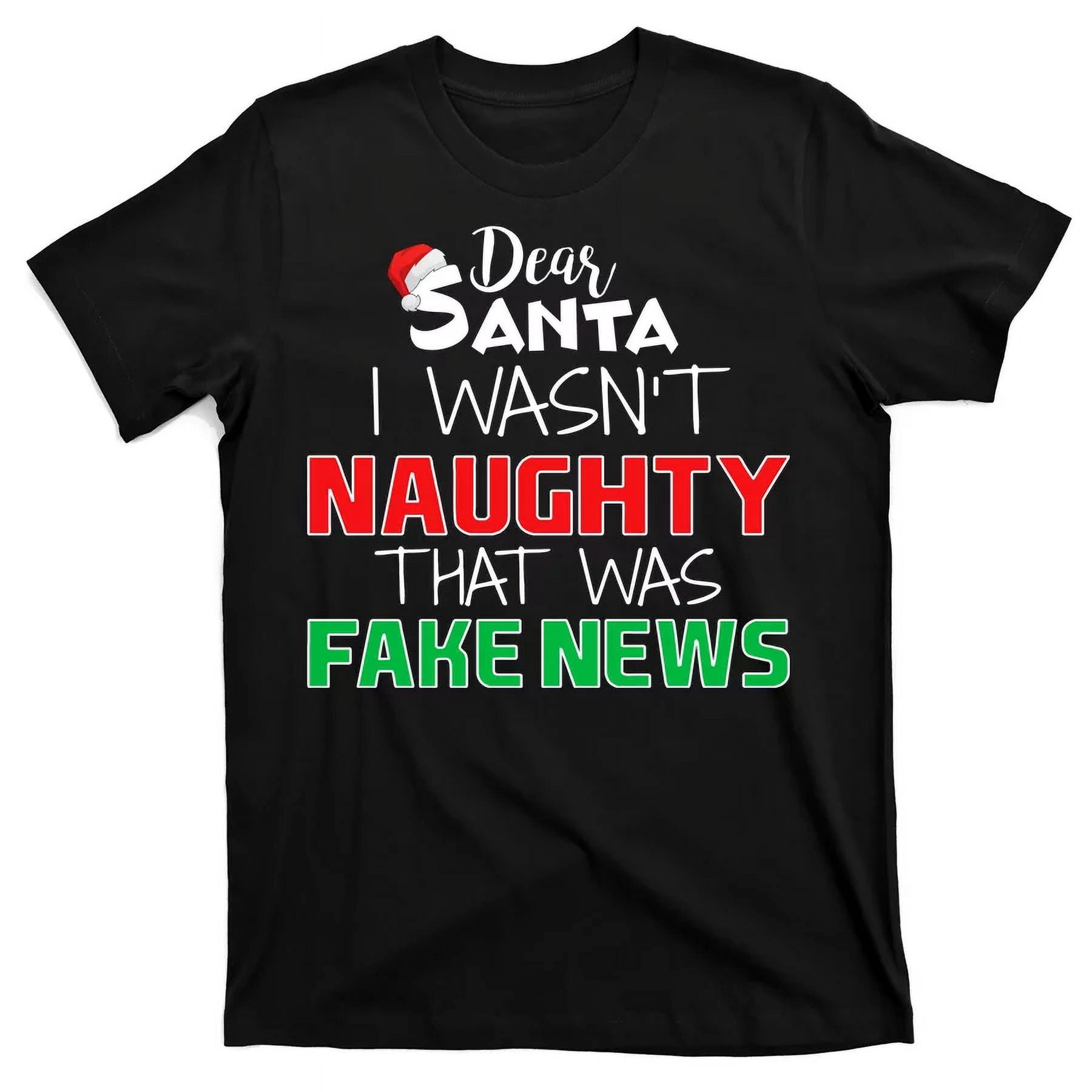 Dear Santa I Wasn't Naughty That Was Fake News T-Shirt - Walmart.com