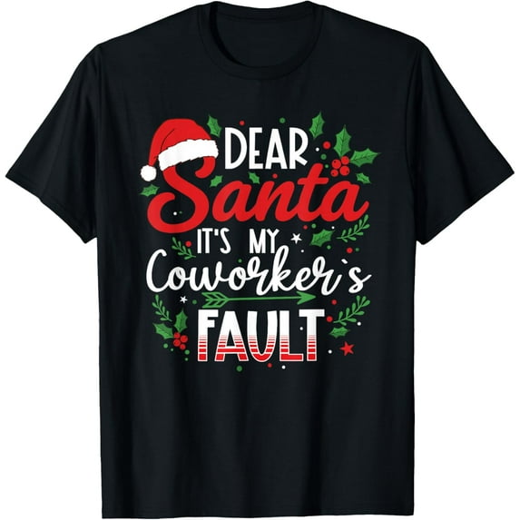 Dear Santa It's My Coworker's Fault Funny Christmas Boss T-Shirt - Walmart.com