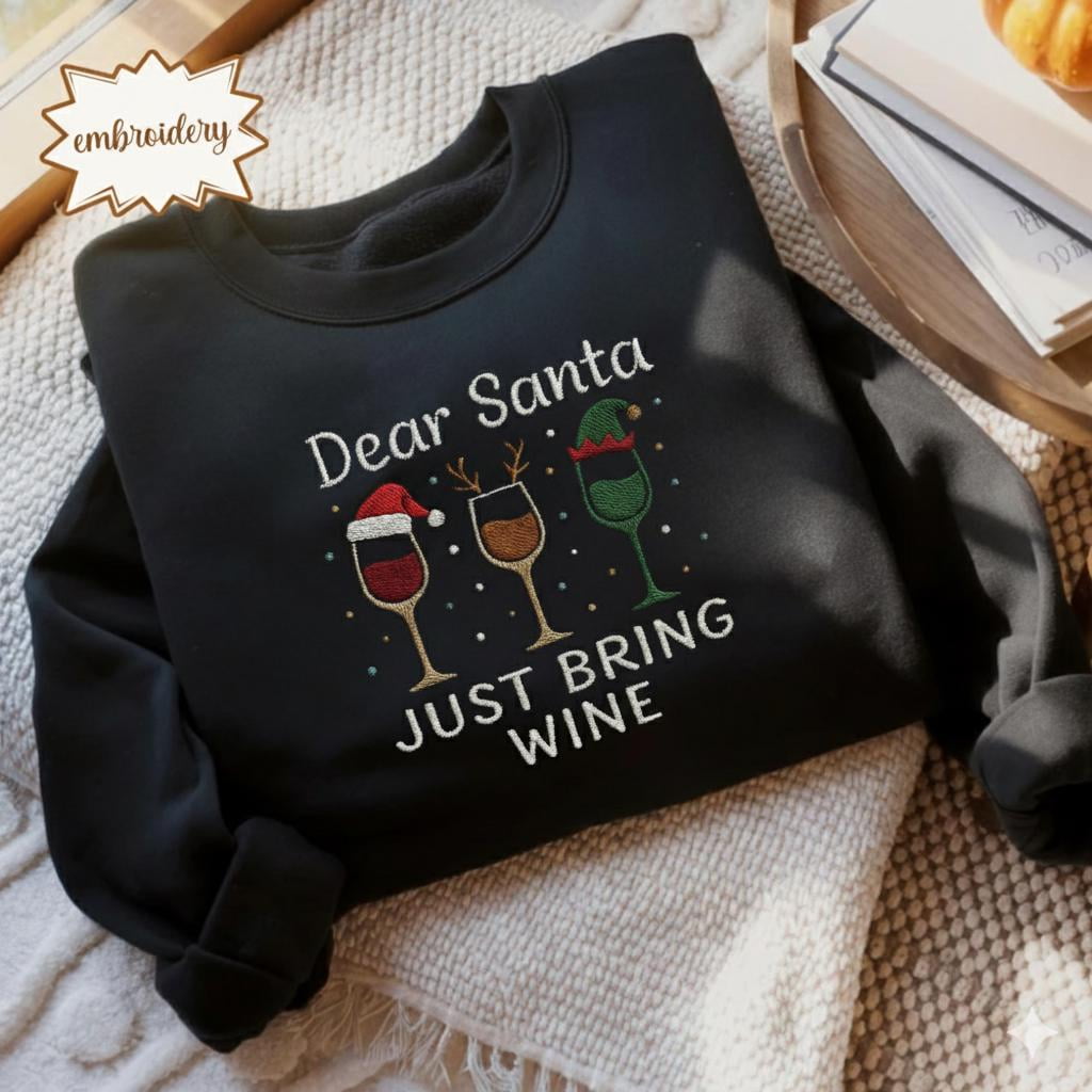 Dear Santa Just Bring Wine Embroidered | Funny Christmas Drinking ...