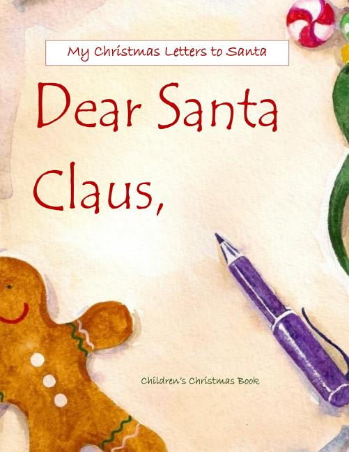 Dear Santa: Letters to Santa Claus; Christmas Letters to Santa in All ...