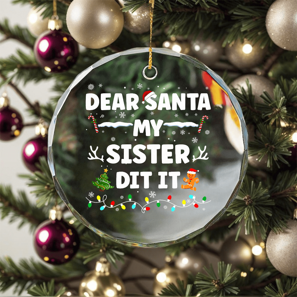Dear Santa My Sister Did It Ornament, Room Decoration, Crystal Glass ...