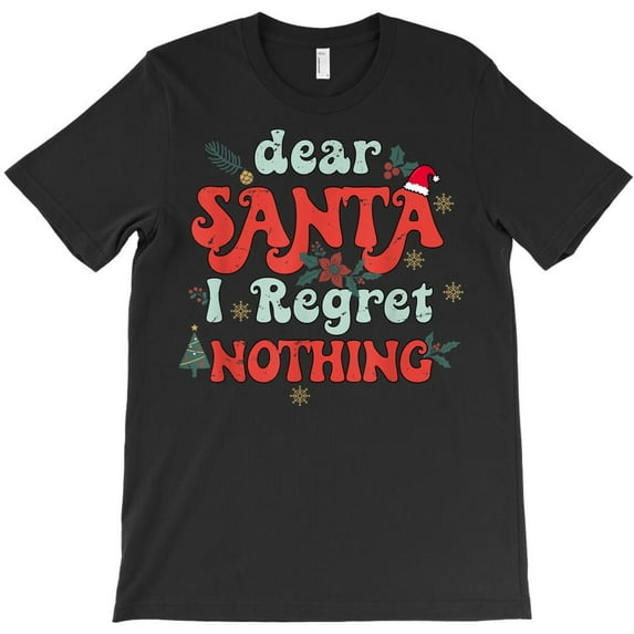Dear St. Nick, I Regret Nothing Funny Christmas Retro Holiday Graphic H9236 Unisex T-Shirt, Up ...