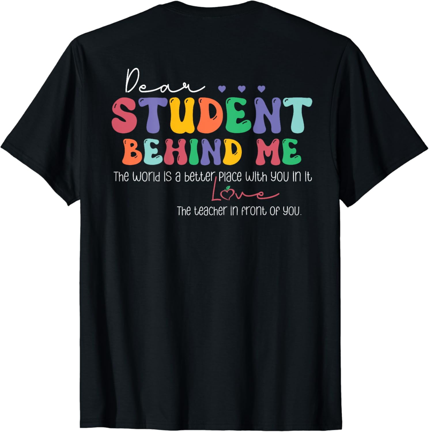 Dear Student Behind Me Shirt For Teacher - On Back T-Shirt Black Medium ...