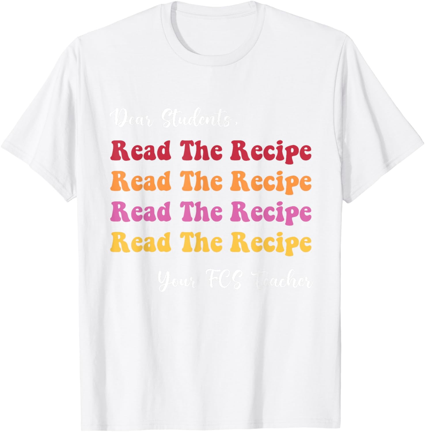 Dear Students, Read The Recipe Read Apparel T-Shirt men and women can ...