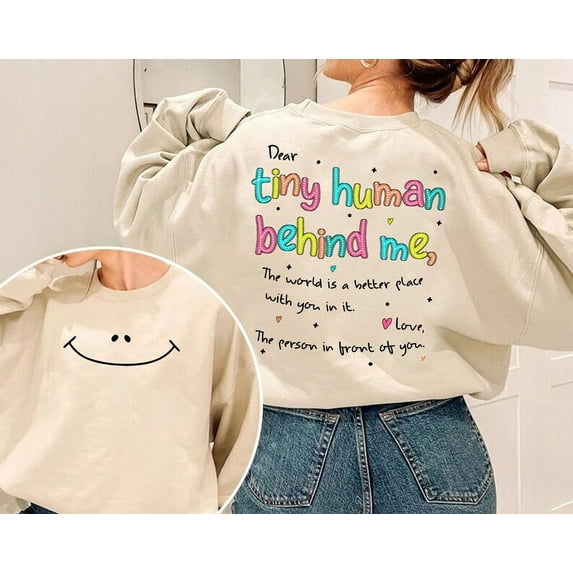 Dear Tiny Humans Behind Me World Better With You Inspirational Positive ...