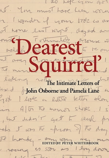Dearest Squirrel...': The Intimate Letters of John Osborne and Pamela Lane (Hardcover) - Walmart.com