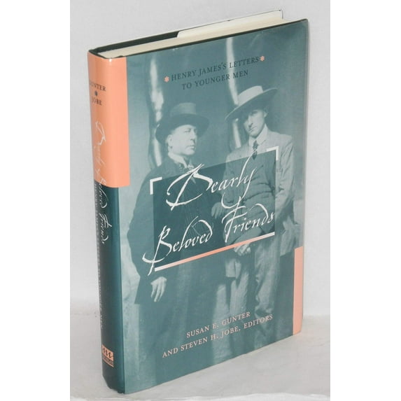 Dearly Beloved Friends: Henry James's Letters to Younger Men (Hardcover ...