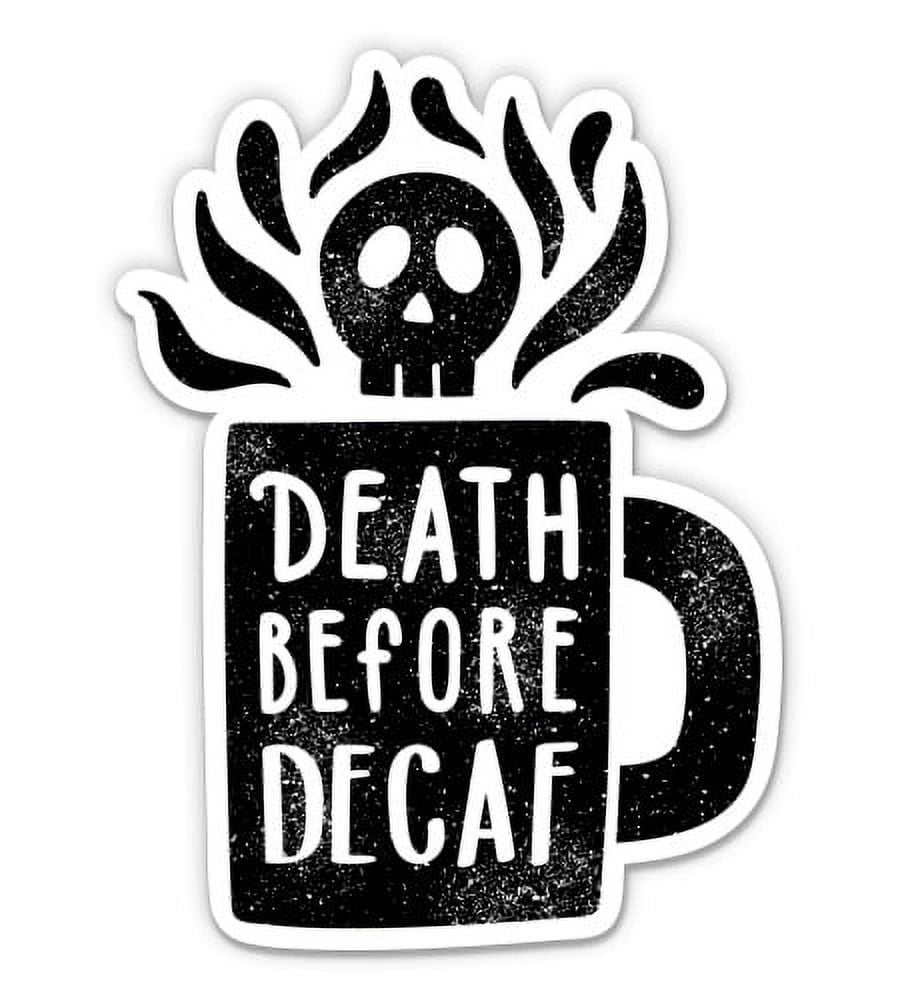 Death Before Decaf Funny - 3" Vinyl Sticker - For Car Laptop I-Pad ...