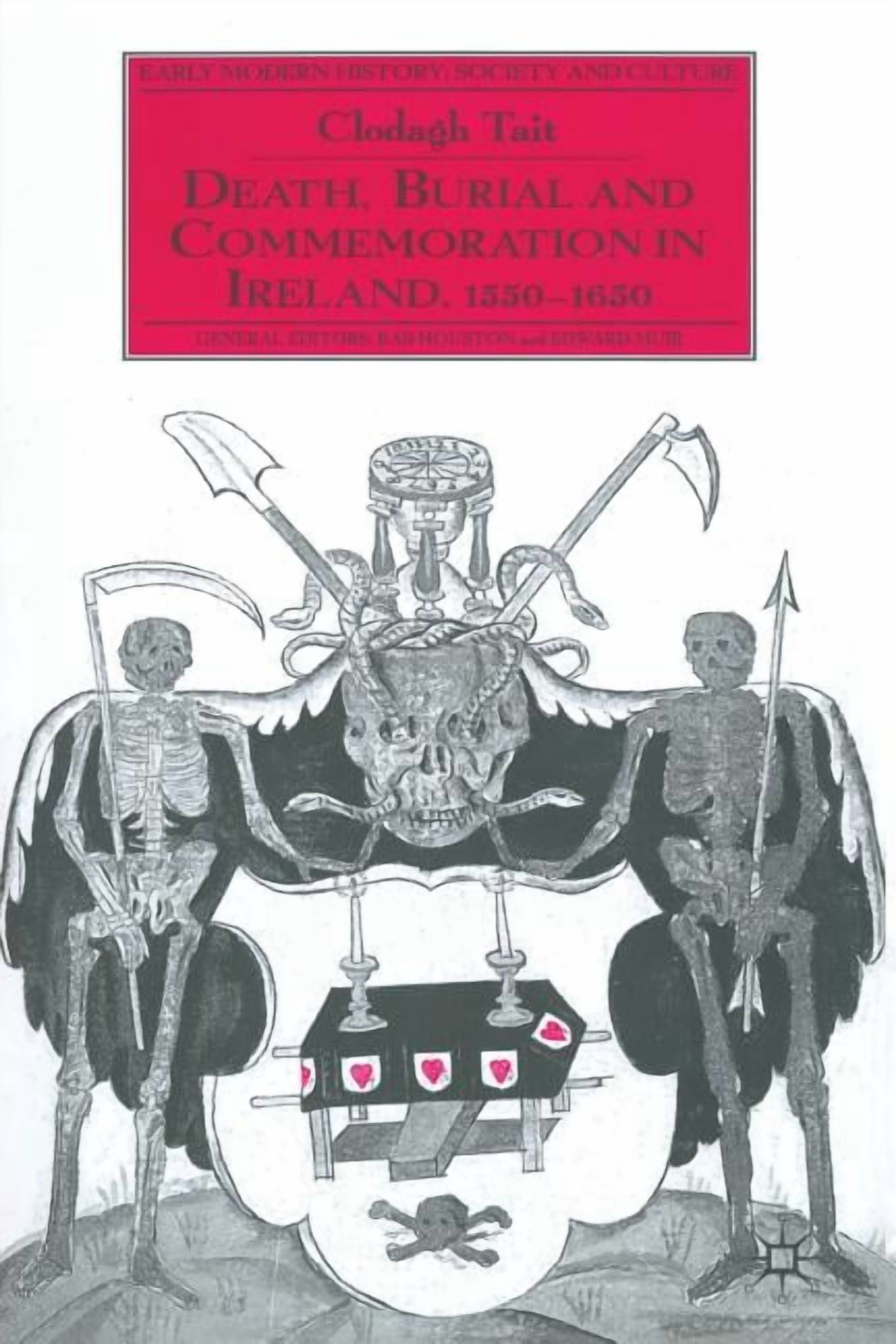 Death, Burial and Commemoration in Ireland, 1550-1650 (Early Modern ...