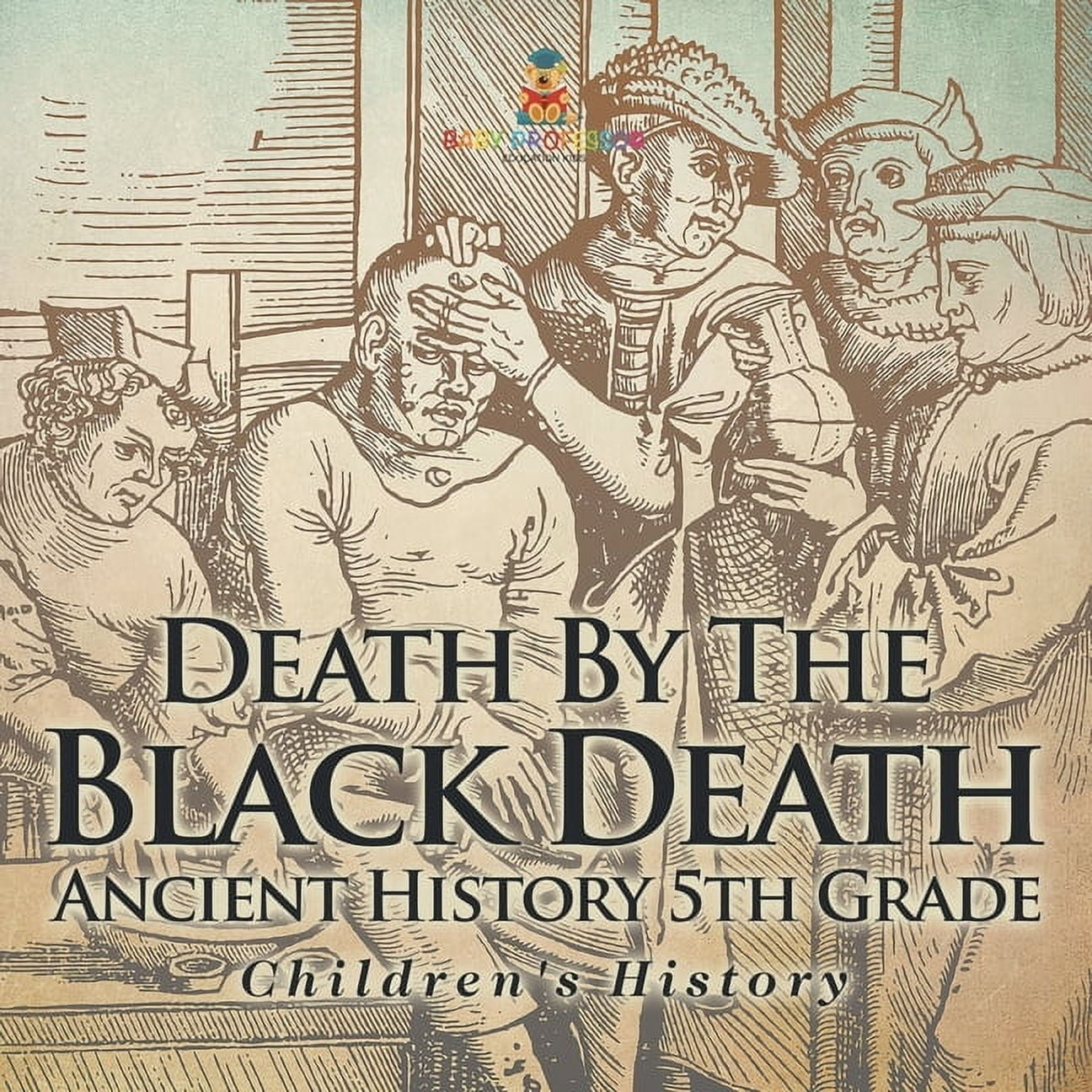 Death By The Black Death - Ancient History 5th Grade Children's History ...