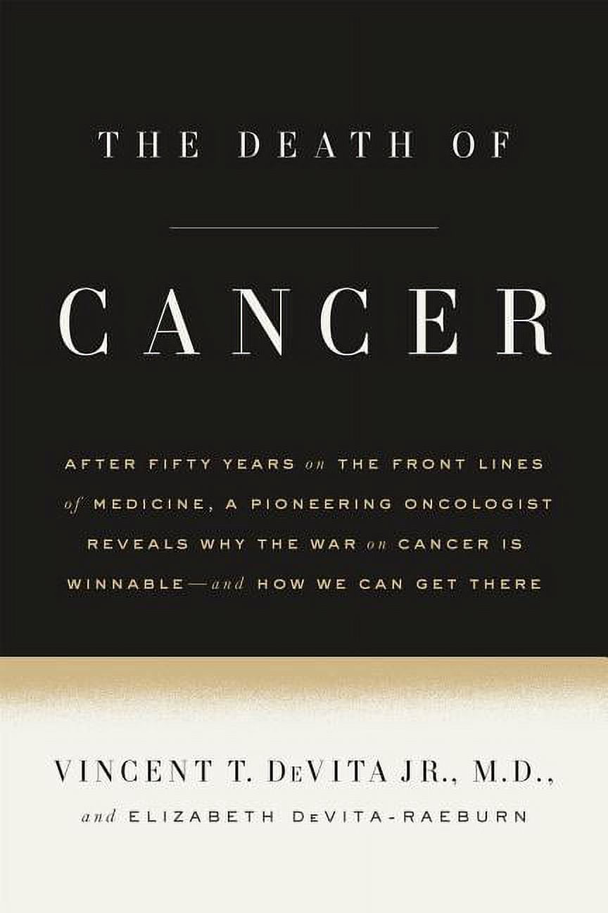 The Death of Cancer: After Fifty Years on the Front Lines of Medicine ...