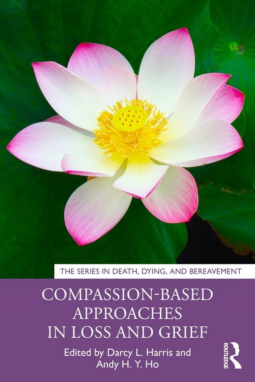 Death, Dying, and Bereavement Compassion-Based Approaches in Loss and ...